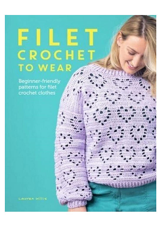 Filet Crochet To Wear: Beginner-Friendly Pattern Book For Filet Crochet ...
